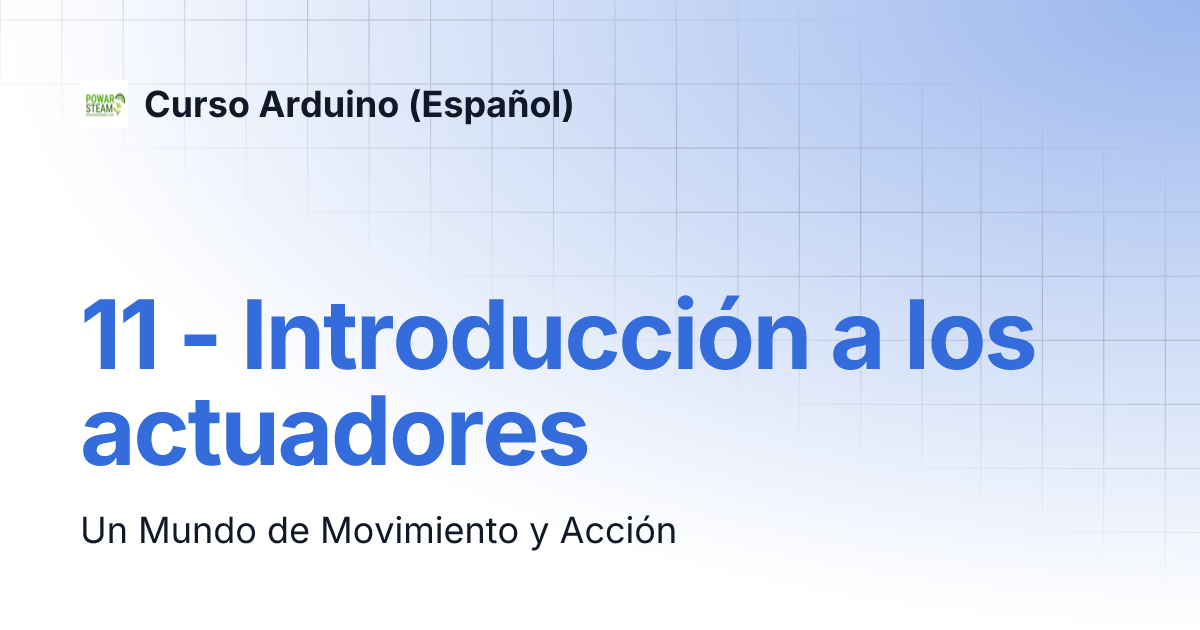 11 - Introducción a los actuadores | Curso Arduino (Español)