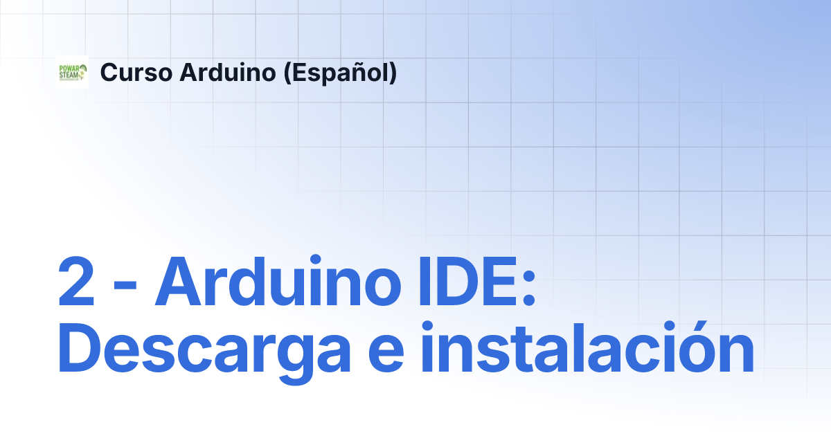 2 - Arduino IDE: Descarga e instalación | Curso Arduino (Español)